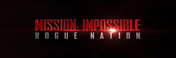 Mission: Impossible – Rogue Nation, First Look (Updated)Reggie's Take.com