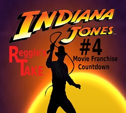 Indiana Jones #4 on Reggie’s Take Movie Franchise CountdownReggie's ...